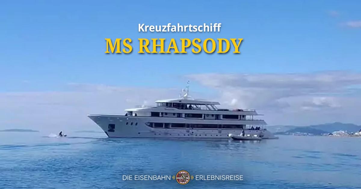 Kreuzfahrtschiff MS Rhapsody - Die Eisenbahn Erlebnisreise