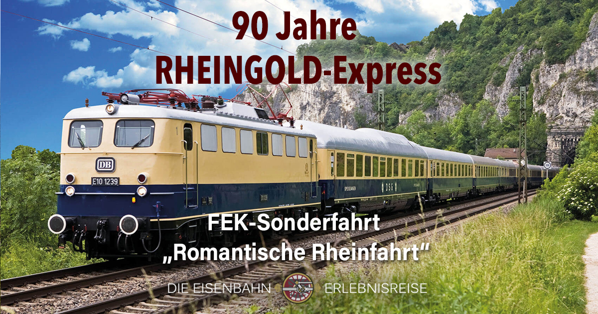 90 Jahre RHEINGOLD-Express - Romantische Rheinfahrt - Die Eisenbahn Erlebnisreise